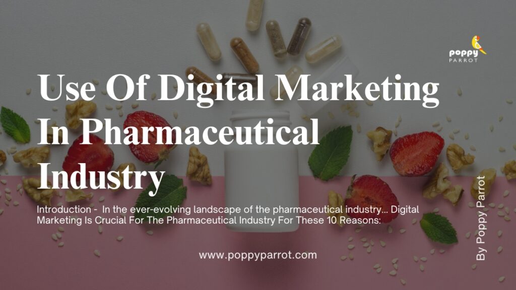 Use of Digital Marketing in Pharmaceutical Industry - Poppy Parrot