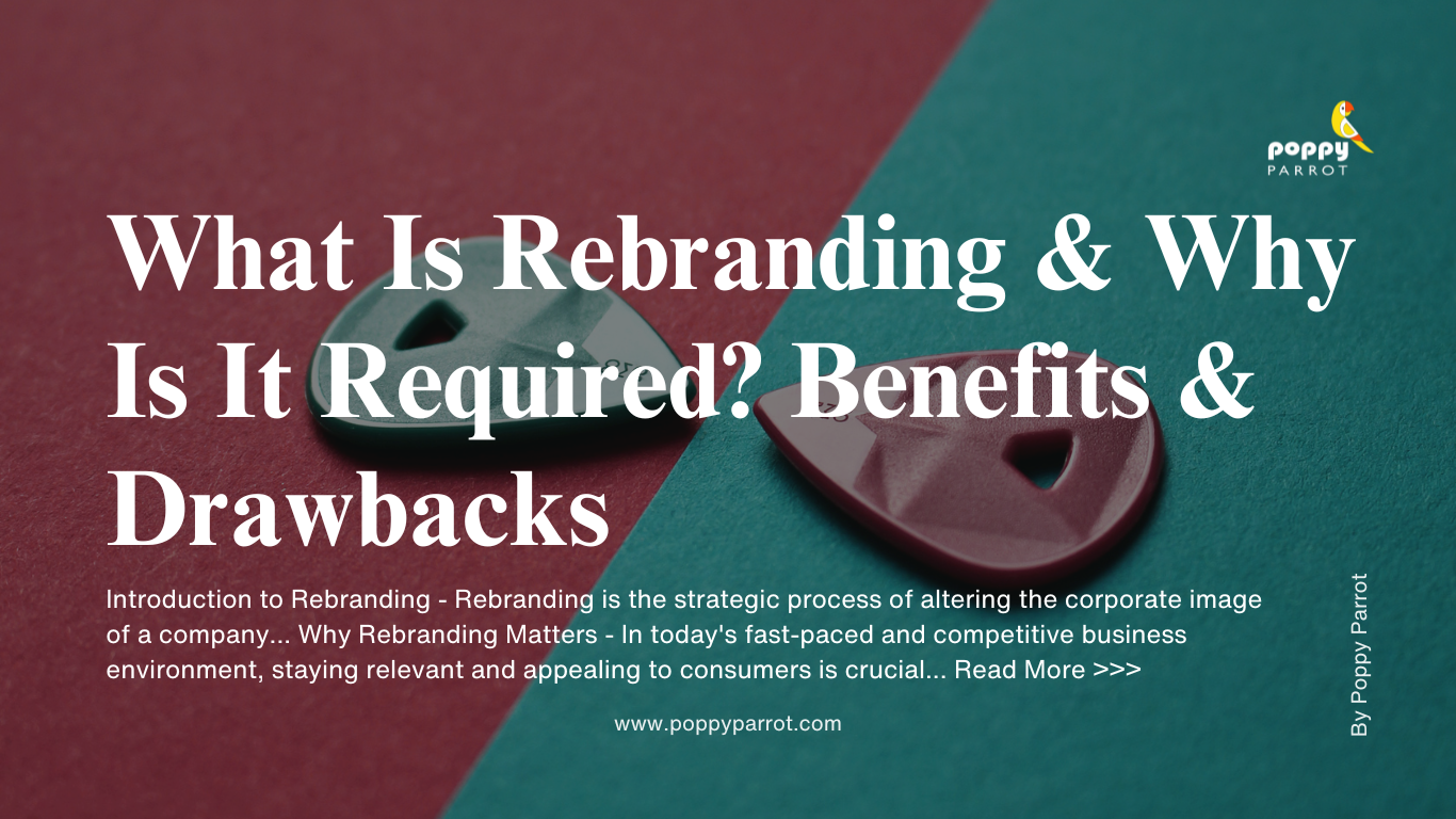 What Is Rebranding? Why Is It Required? Benefits & Drawbacks